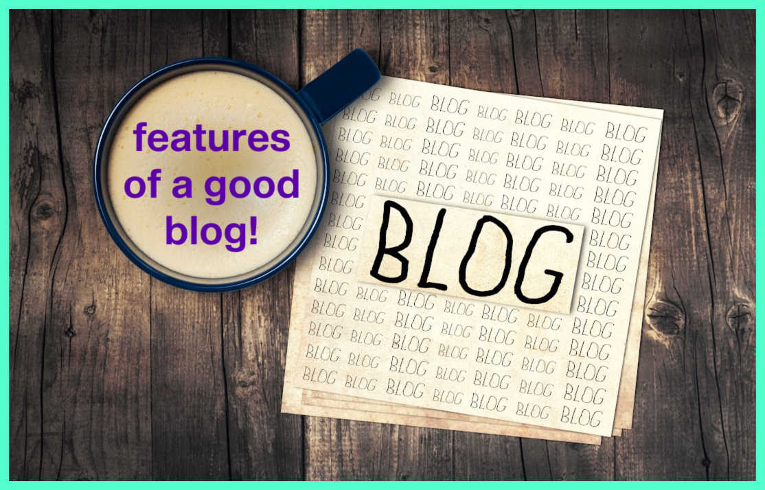 Characteristics of a good blog! – Mistery Marketing